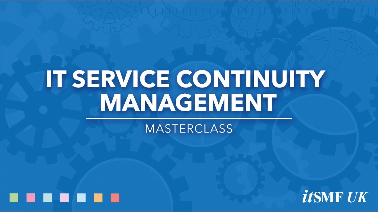 Online Masterclass - IT Service Continuity Management - itSMF UK